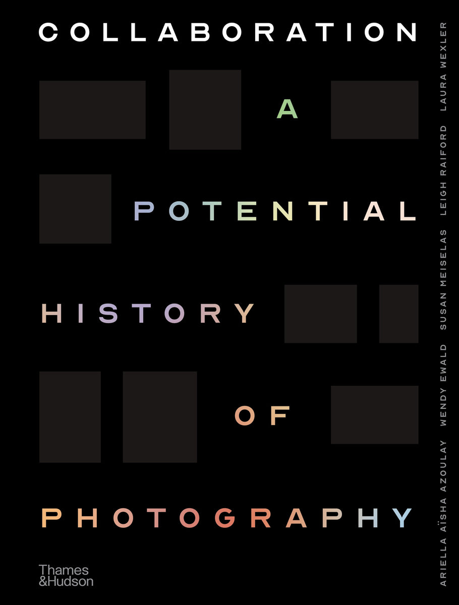 Collaboration: A Potential History of Photography – CMYK Bookstore