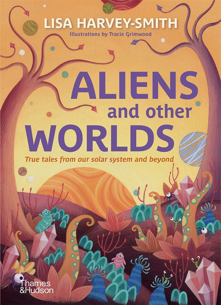 Aliens and Other Worlds: True Tales from Our Solar System and Beyond ...